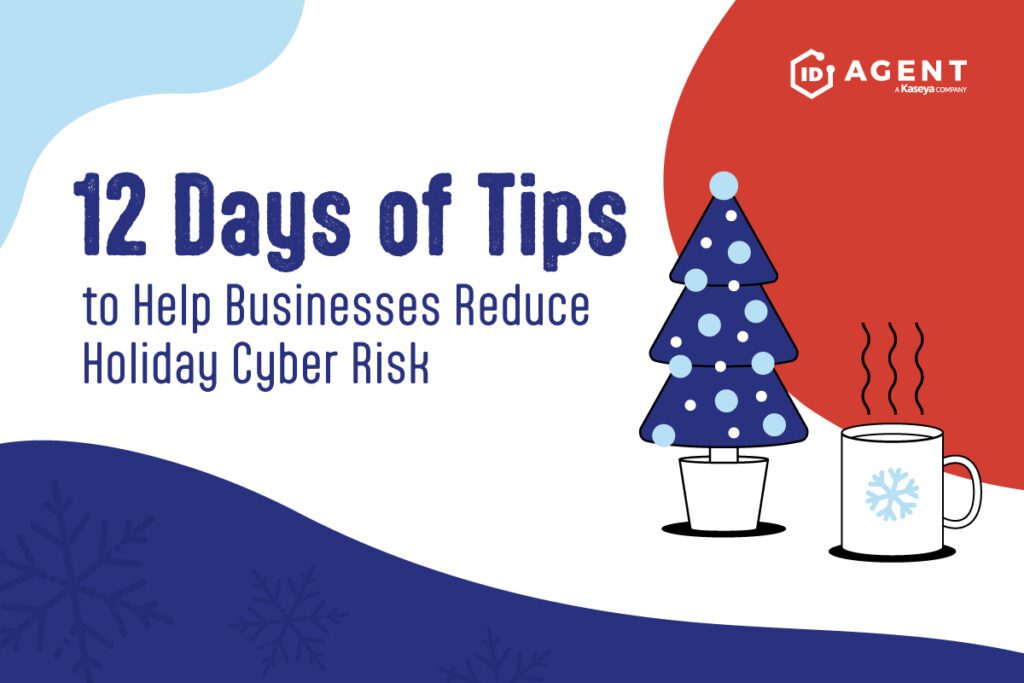 12 Days of Tips to Help Businesses Reduce Holiday Cyber Risk | ID Agent
